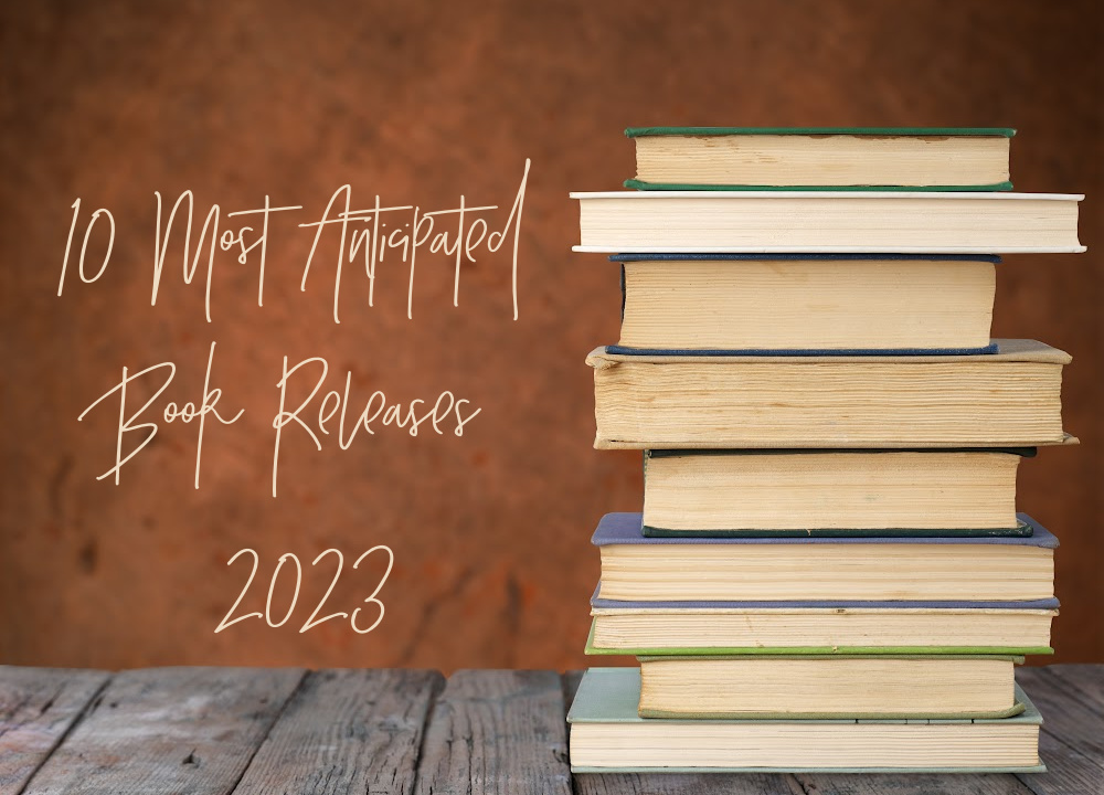 10 Most Anticipated Book Releases for 2023